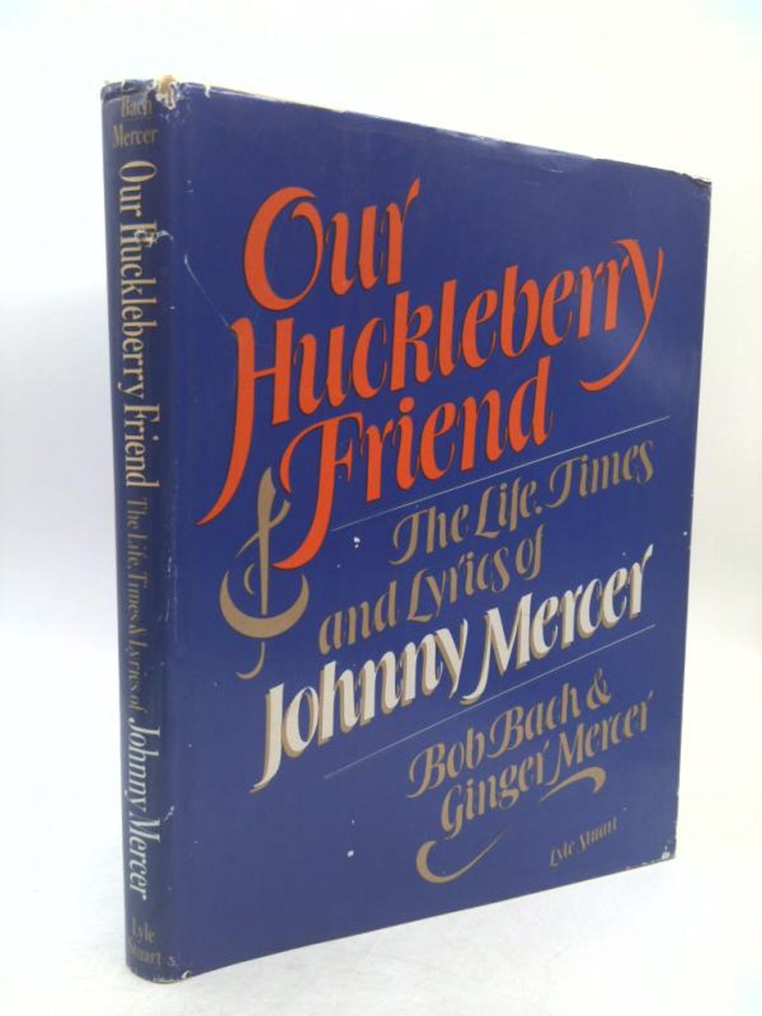 Our Huckleberry Friend: the Life, Times and Lyrics of Johnny Mercer by ...