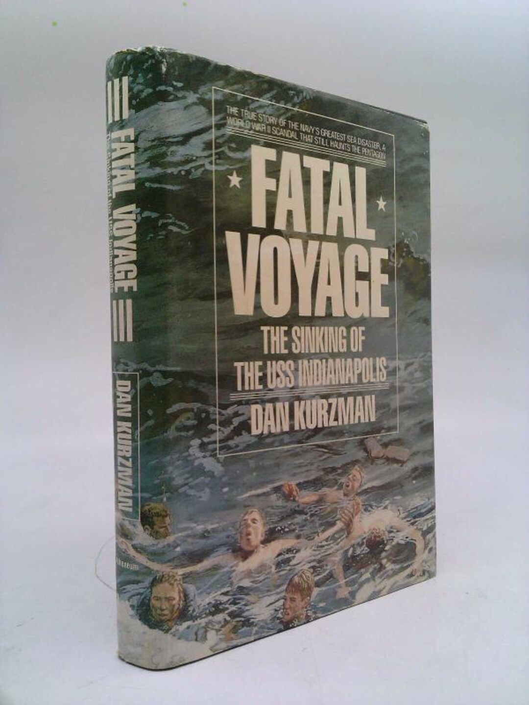 Fatal Voyage: the Sinking of the Uss Indianapolis (the True Story of ...