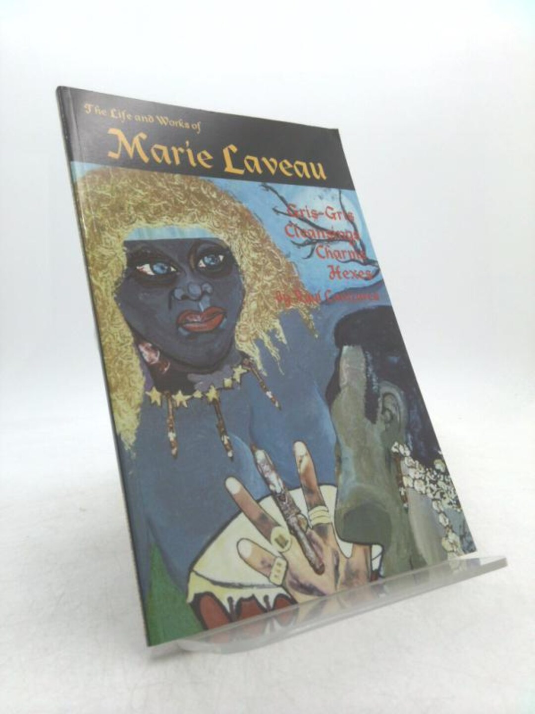 The Life and Works of Marie Laveau: Gris-gris Cleansings Charms Hexes ...