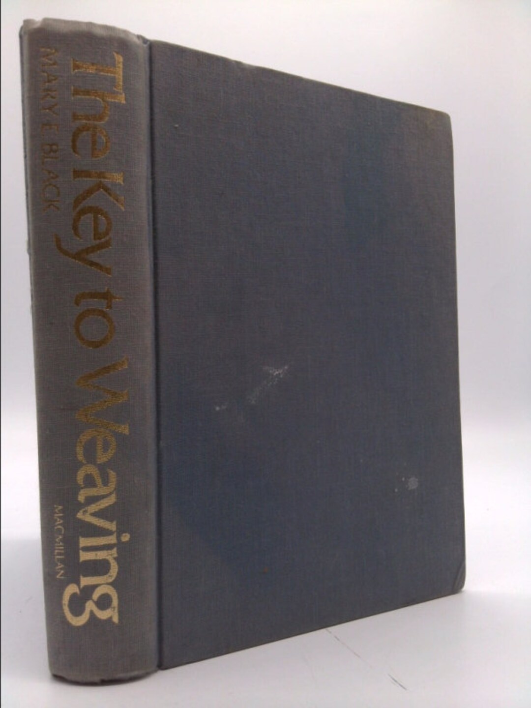 The Key to Weaving: A Textbook of Hand Weaving for the Beginning Weaver ...