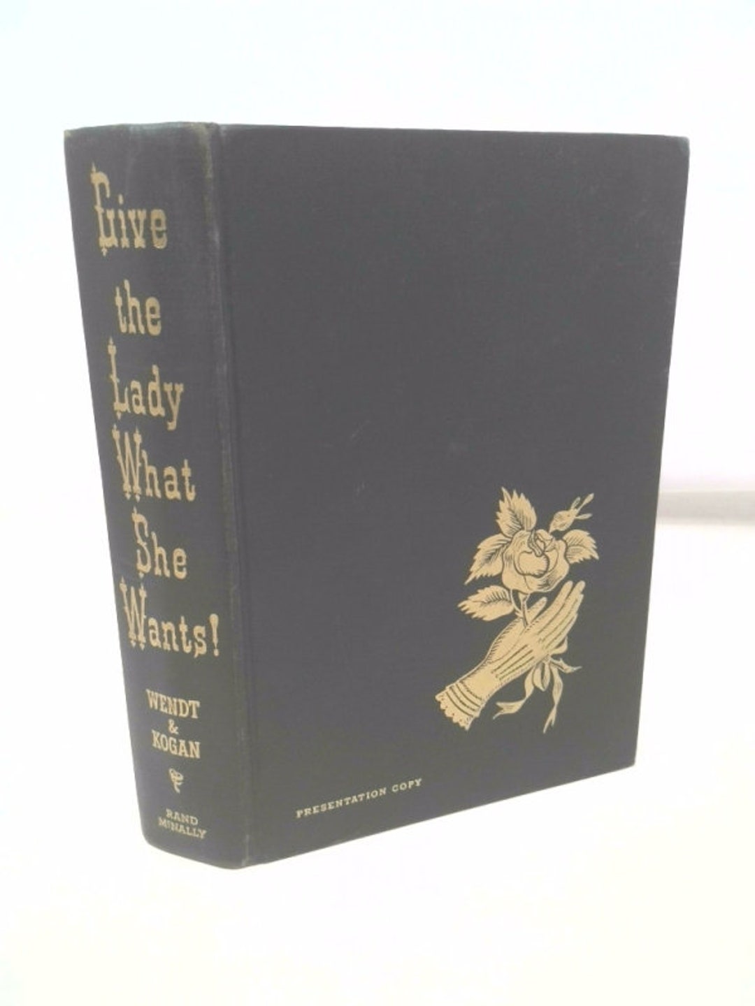 Give the Lady What She Wants: ... the Story of Marshall Field & Company ...
