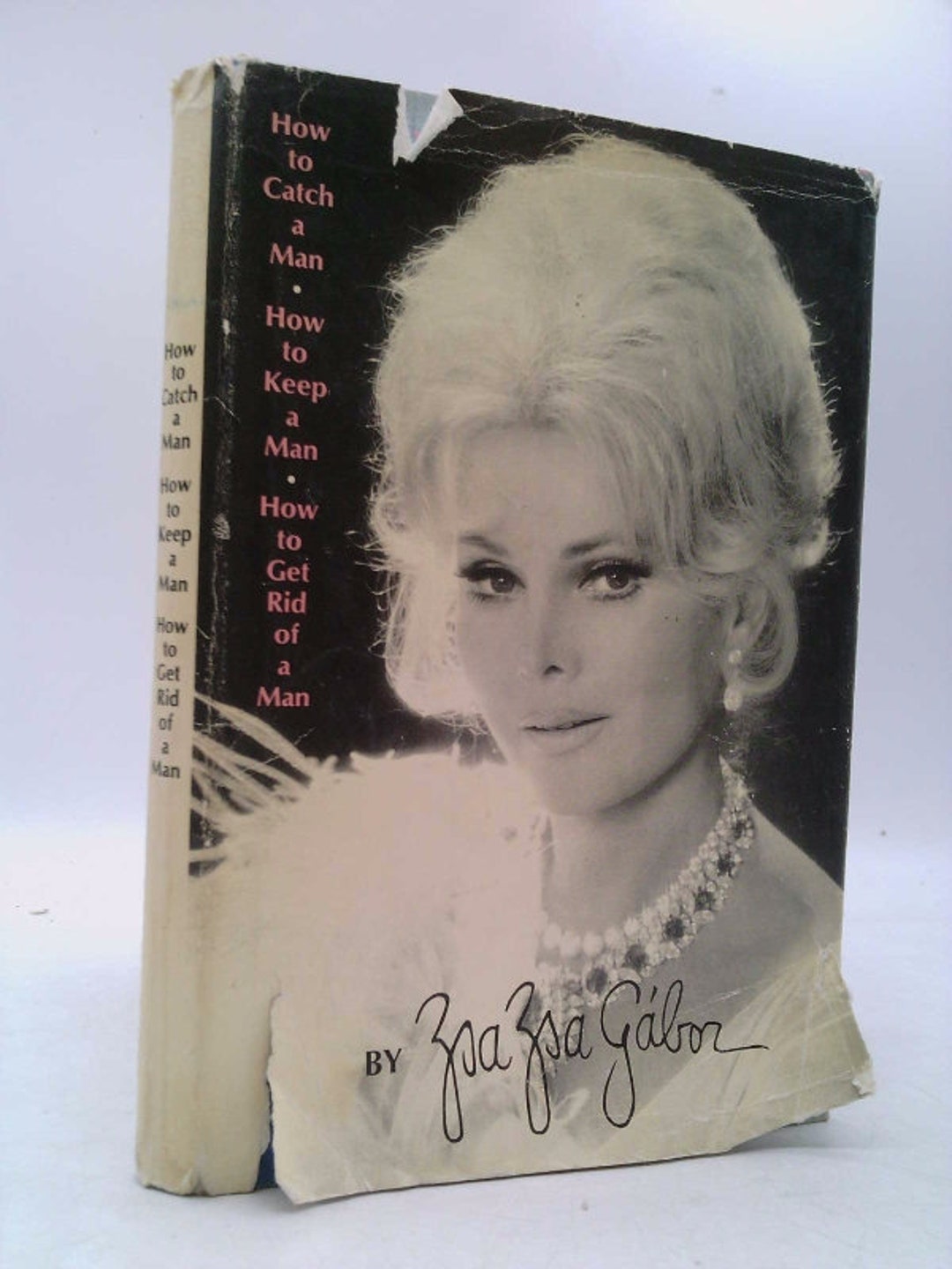 How to Catch a Man, How to Keep a Man, How to Get Rid of a Man. by Zsa ...