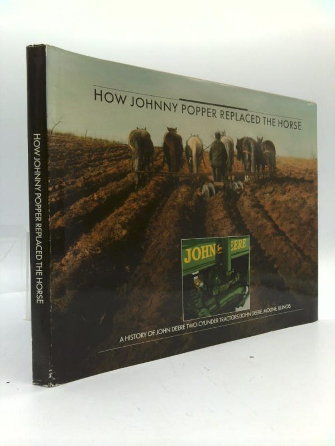 How Johnny Popper Replaced the Horse: A History of John Deere Two ...