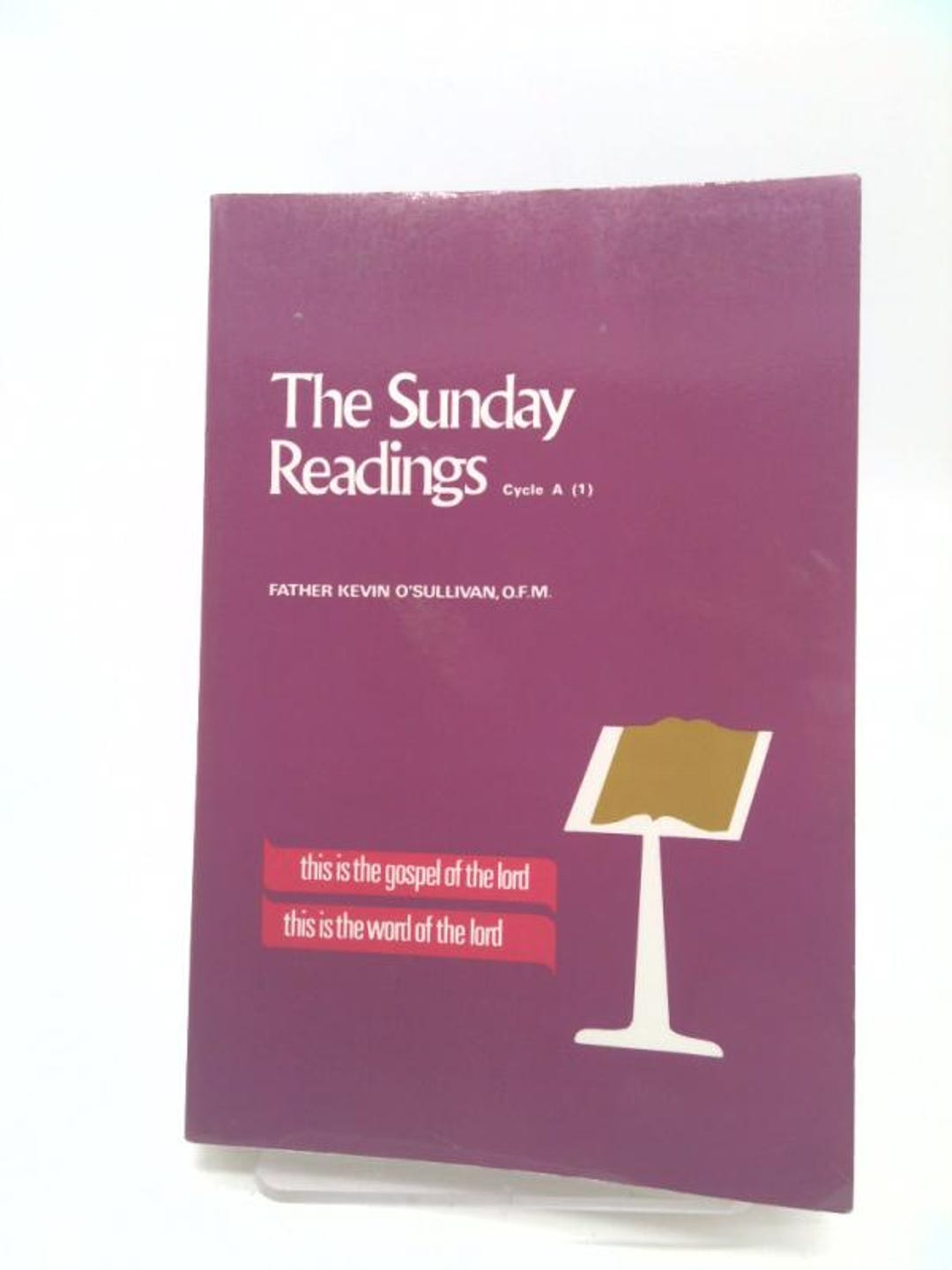 The Sunday Reading: an Explanation & Application of the Sunday Readings, Cycle a by Kevin O ...