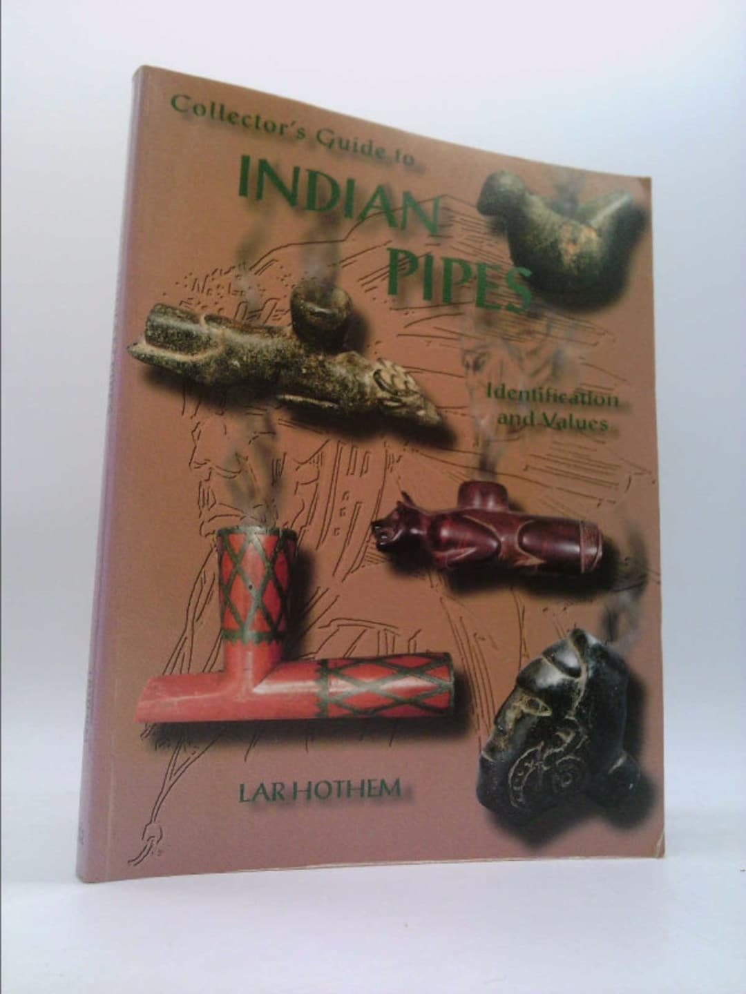 Collector's Guide to Indian Pipes: Identification and Values by Lar ...