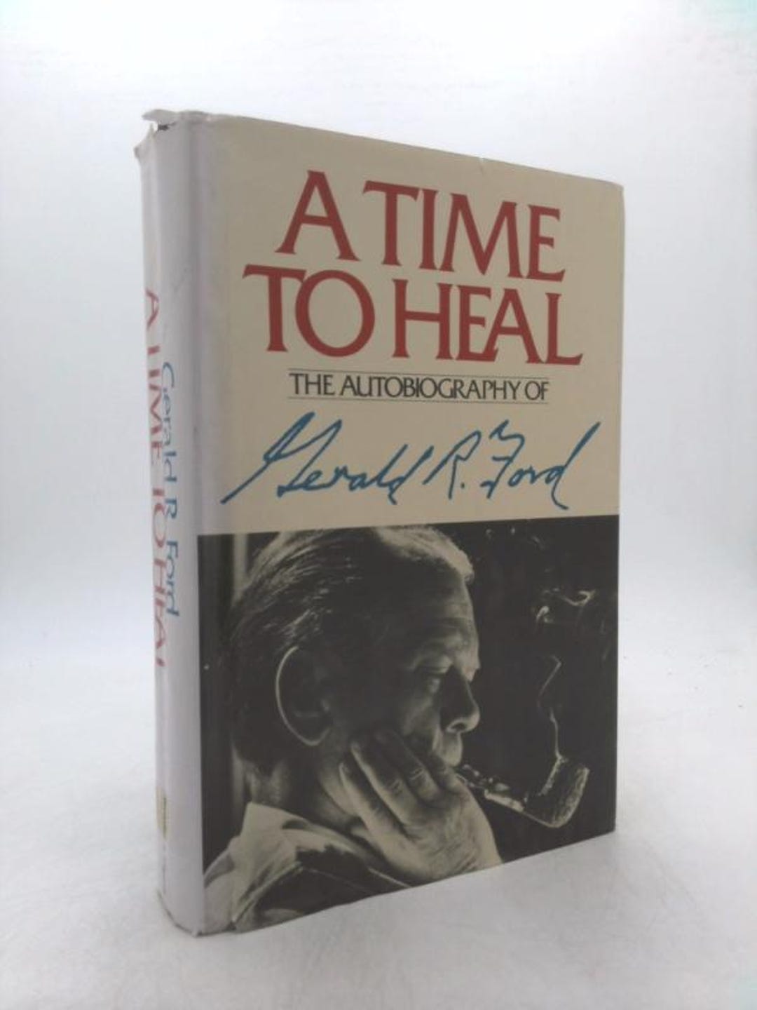 A Time to Heal: the Autobiography of Gerald R. Ford by Gerald R. Ford ...