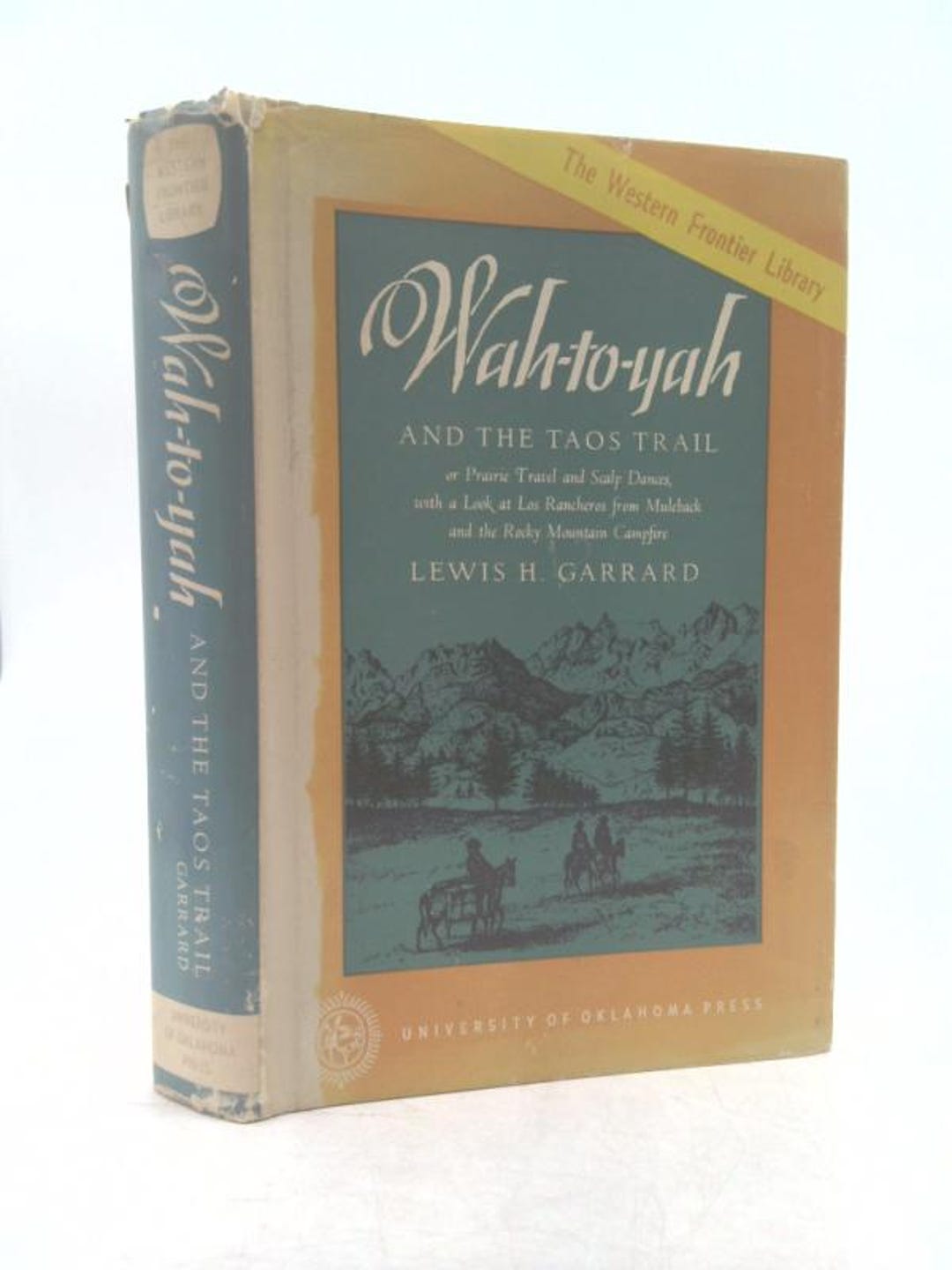 Wah-to-yah and the Taos Trail (the Western Frontier Library Volume 5 ...