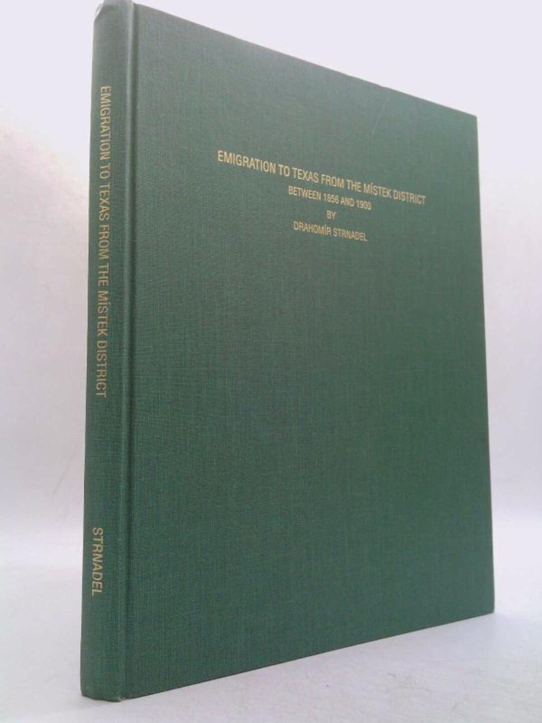 Emigration to Texas From the Mistek District Between 1856 and 1900 by ...
