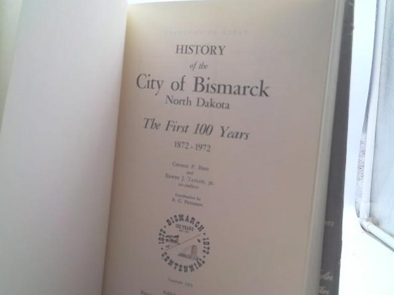 History of the City of Bismarck, North Dakota;: the First 100 Years ...