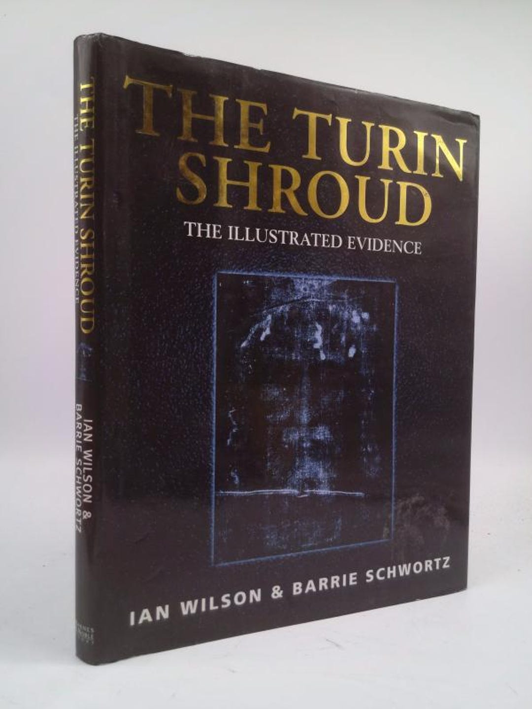The Turin Shroud: the Illustrated Evidence by Wilson Ian and Barrie ...