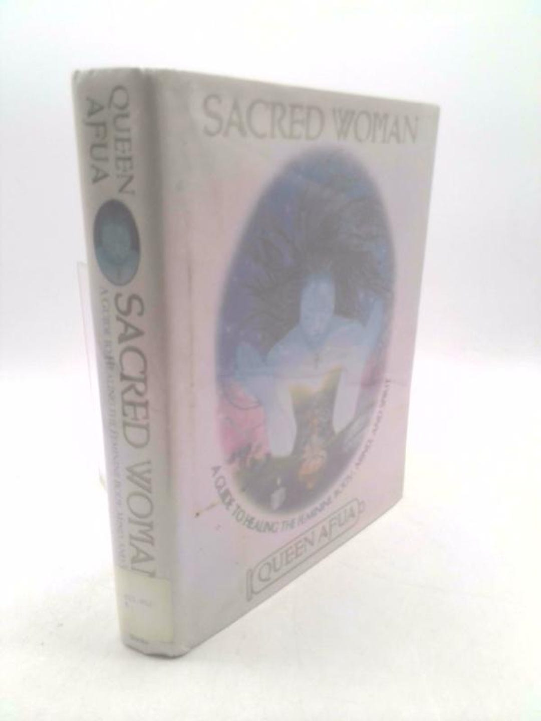 Sacred Woman: A Guide to Healing the Feminine Body, Mind, and Spirit by ...