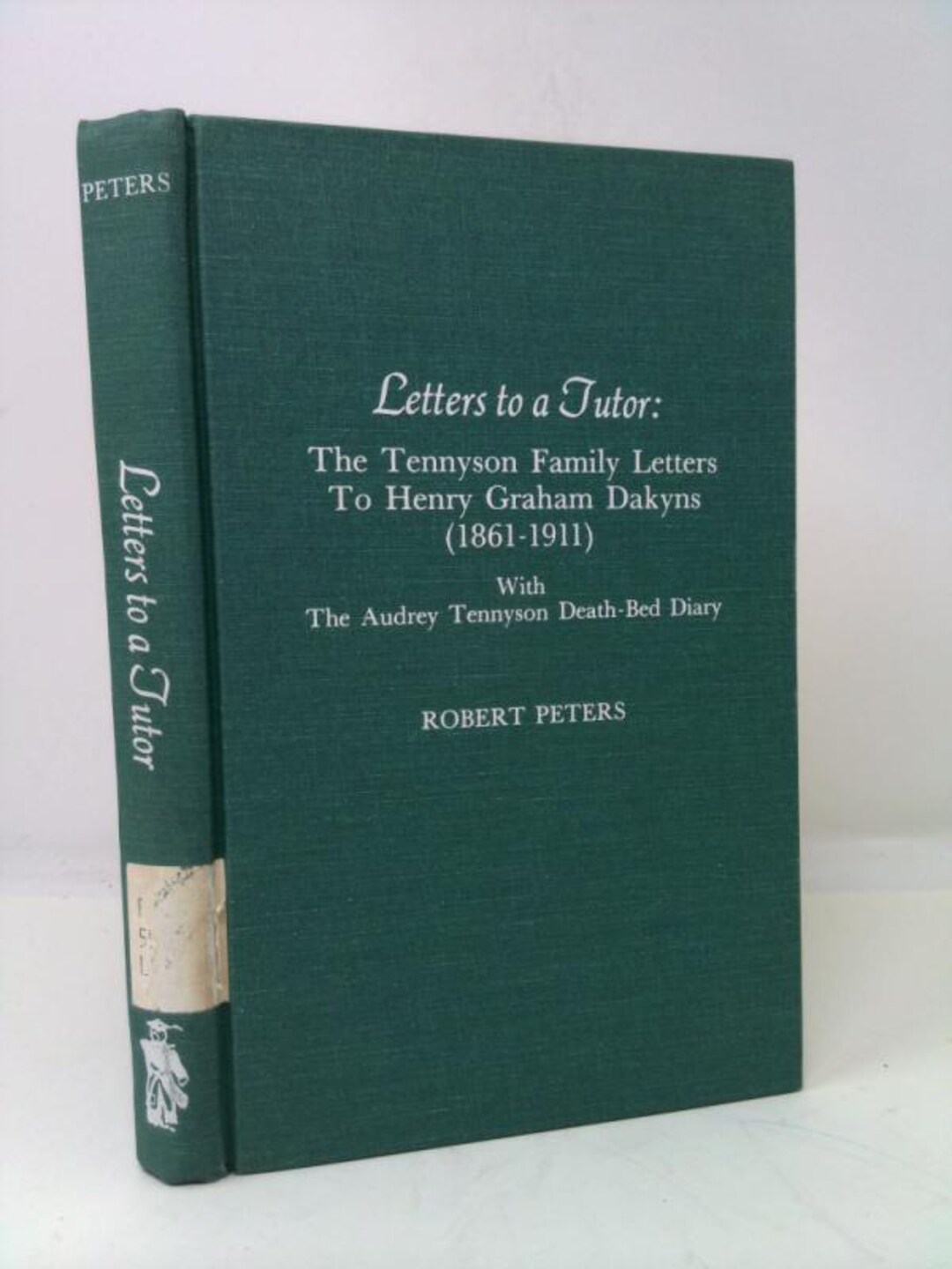 Letters to a Tutor: the Tennyson Family Letters to Henry Graham Dakyns ...