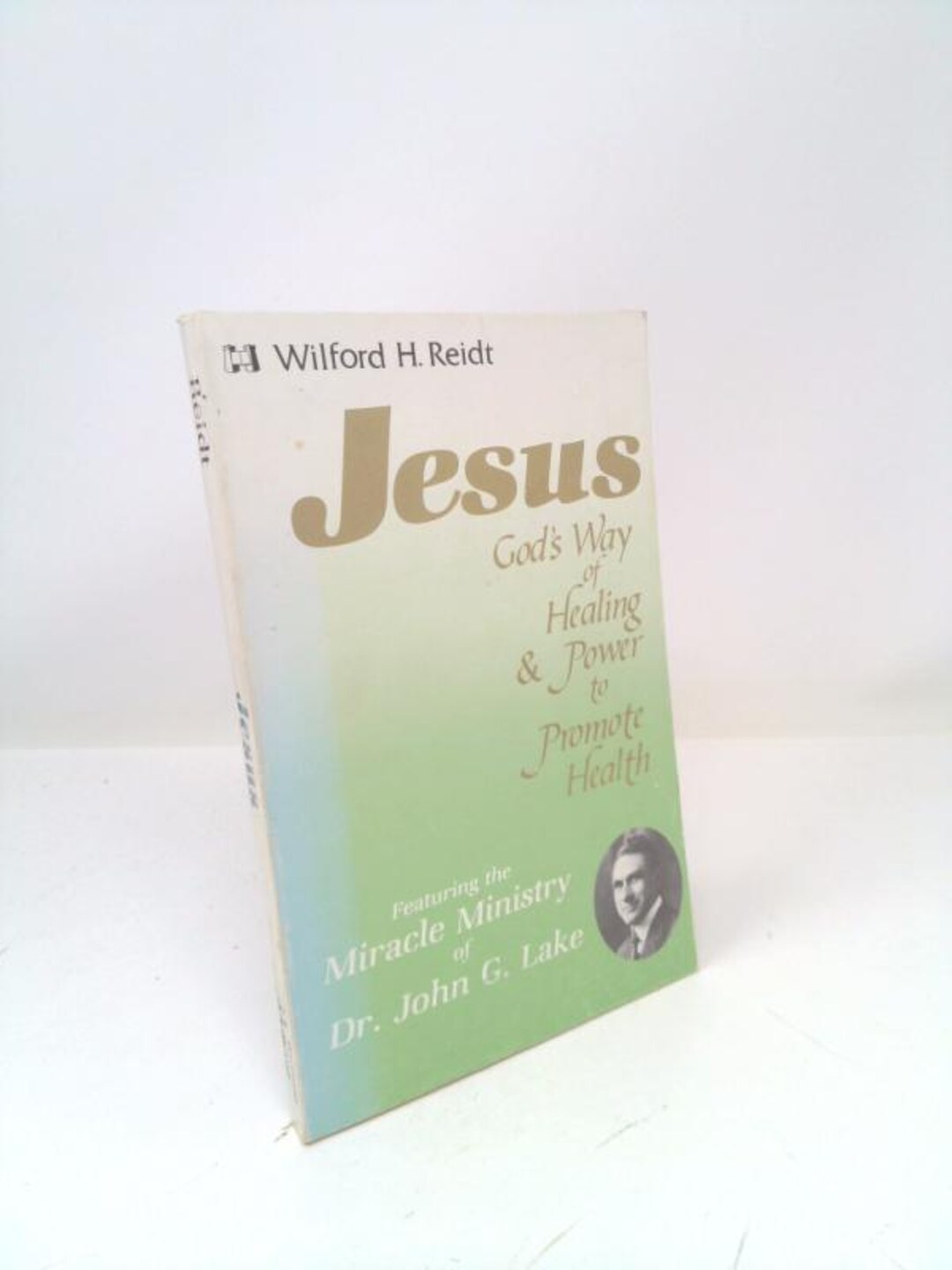 Jesus, God's Way of Healing and Power to Promote Health: Featuring the ...