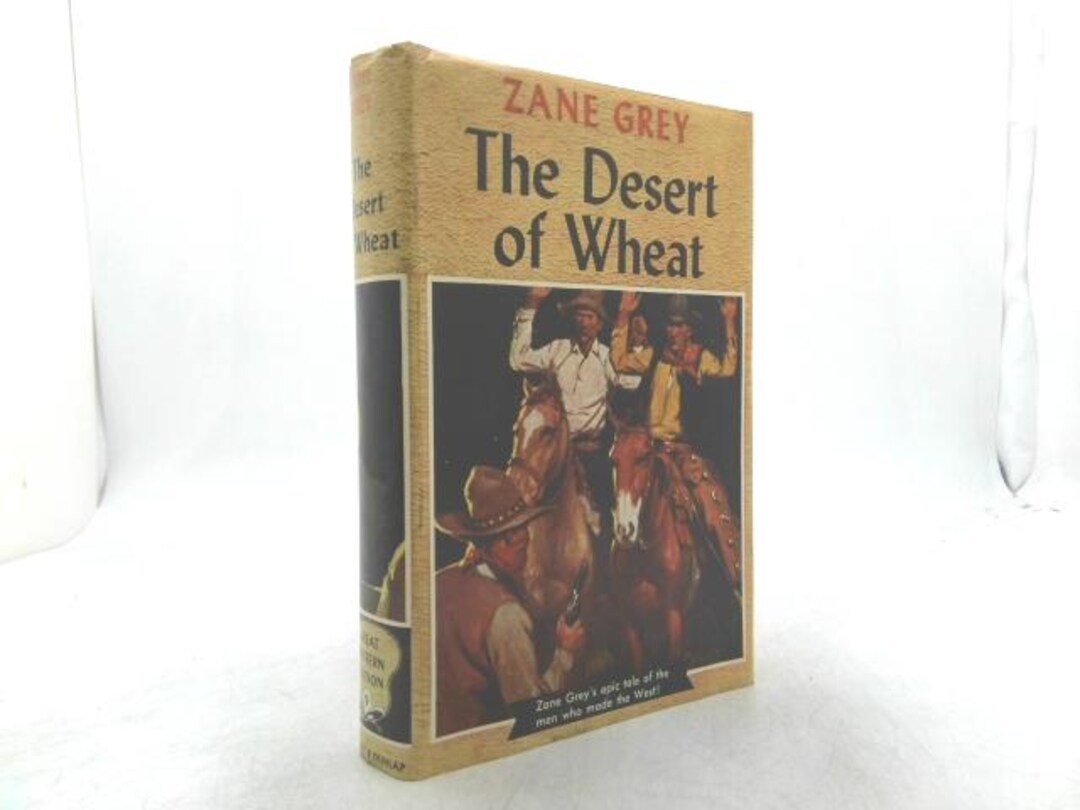 The Desert of Wheat a Story of the Riders of the Dawn by Zane Grey - Etsy