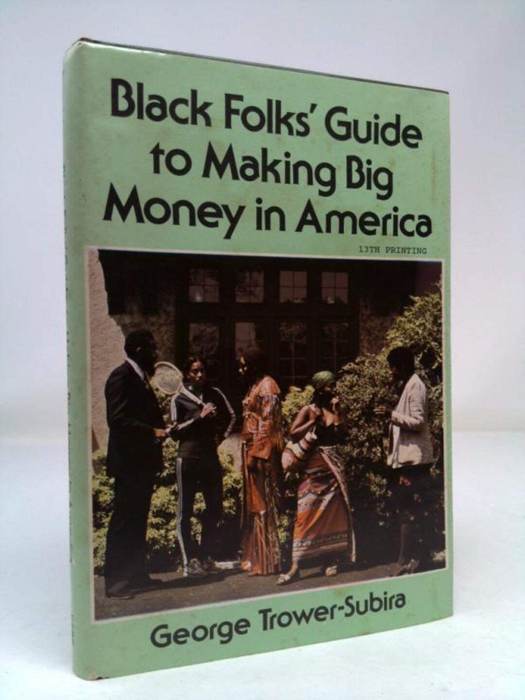 Black Folks' Guide to Making Big Money in America by George Trower ...