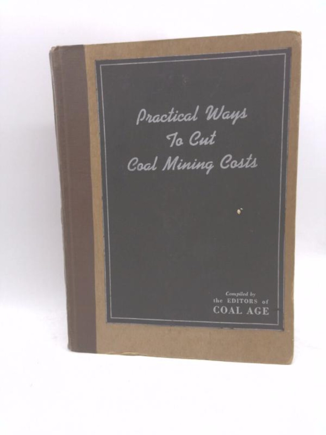Practical Ways to Cut Coal Mining Costs; Kinks That Save Time and Money ...