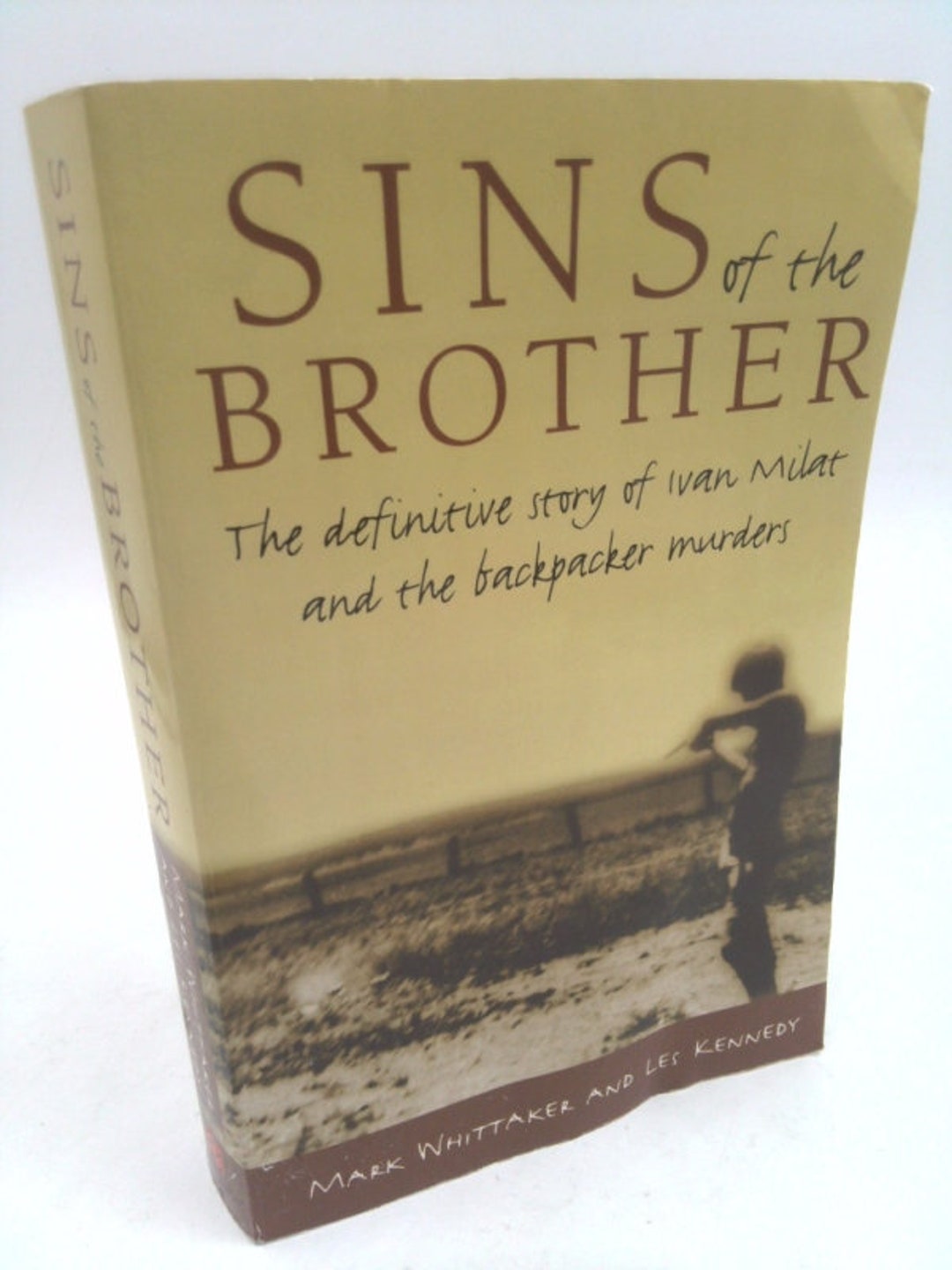 Sins of the Brother: the Definitive Story of Ivan Milat and the ...