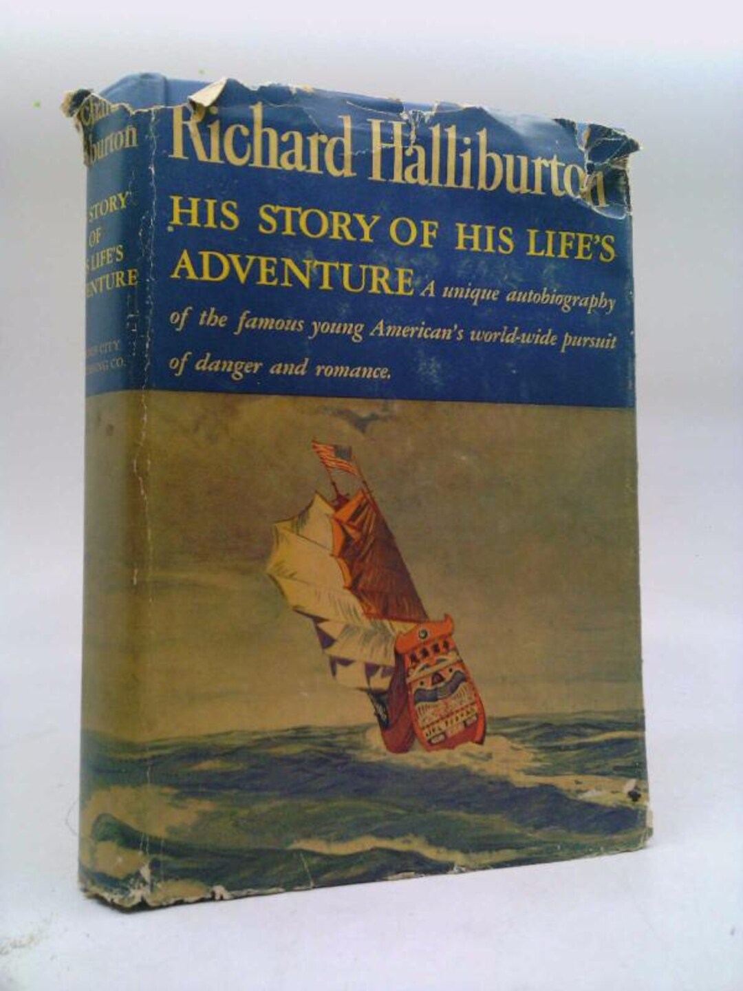 Richard Halliburton: His Story of His Life's Adventure, as Told in ...