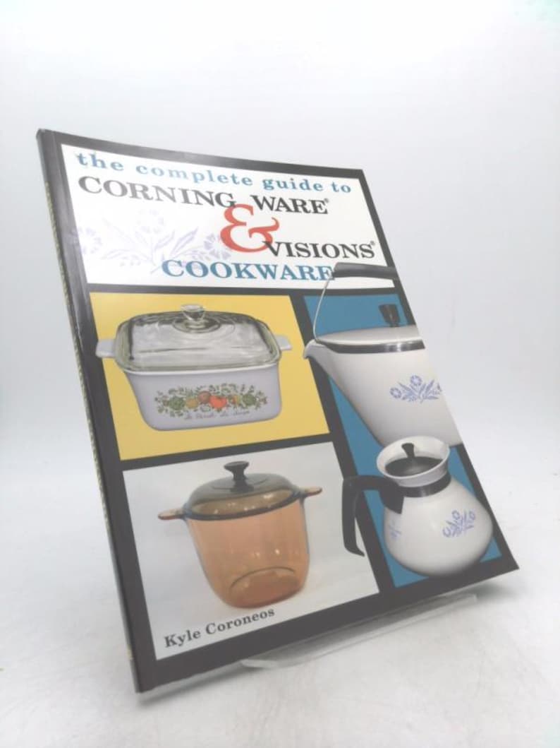 The Complete Guide to Corning Ware & Visions Cookware by Kyle Coroneos ...