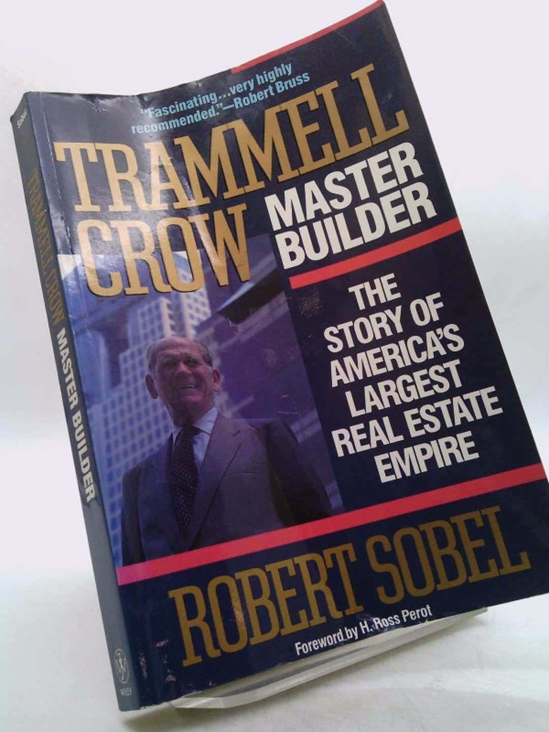 Trammell Crow, Master Builder: the Story of America's Largest Real ...