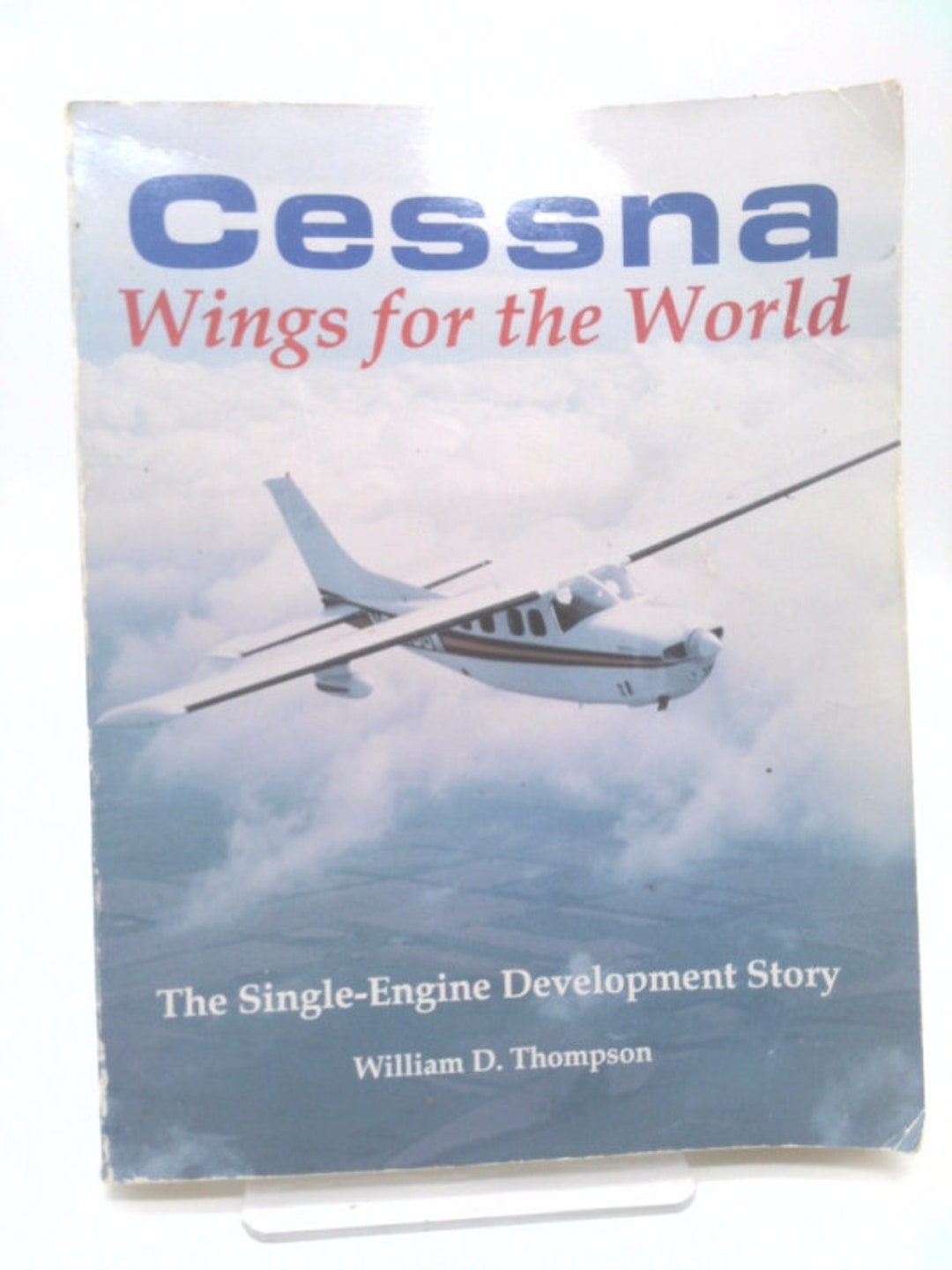 Cessna, Wings for the World: the Single-engine Development Story by ...