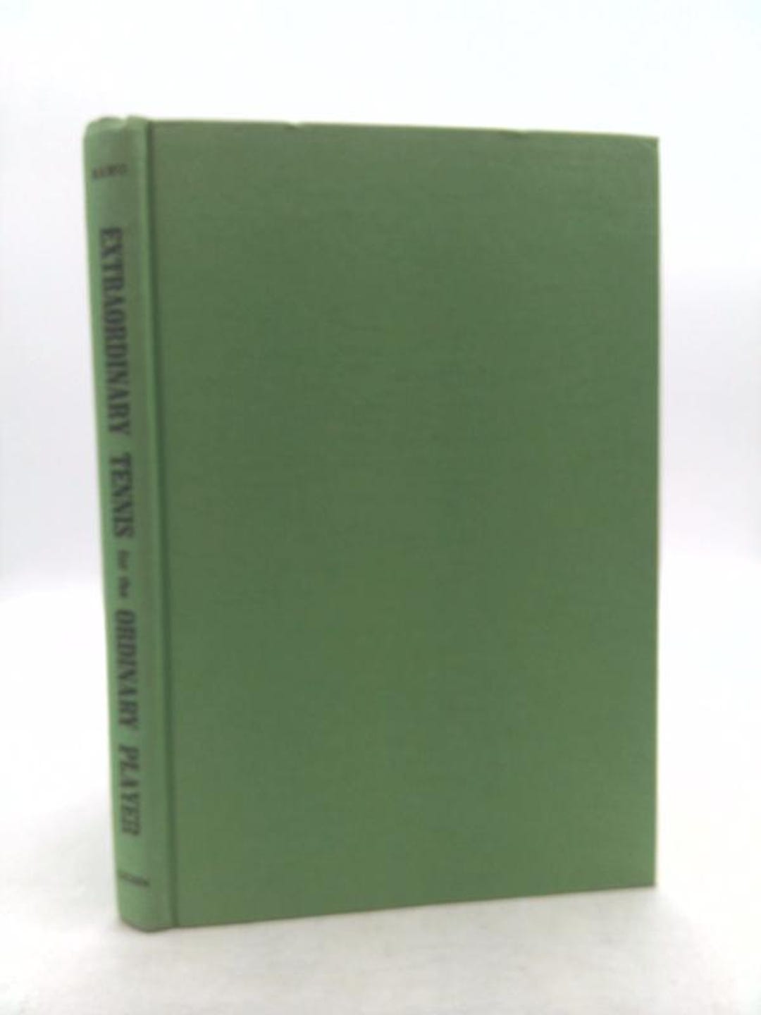 Extraordinary Tennis for the Ordinary Player;: Winning Strategy for the ...