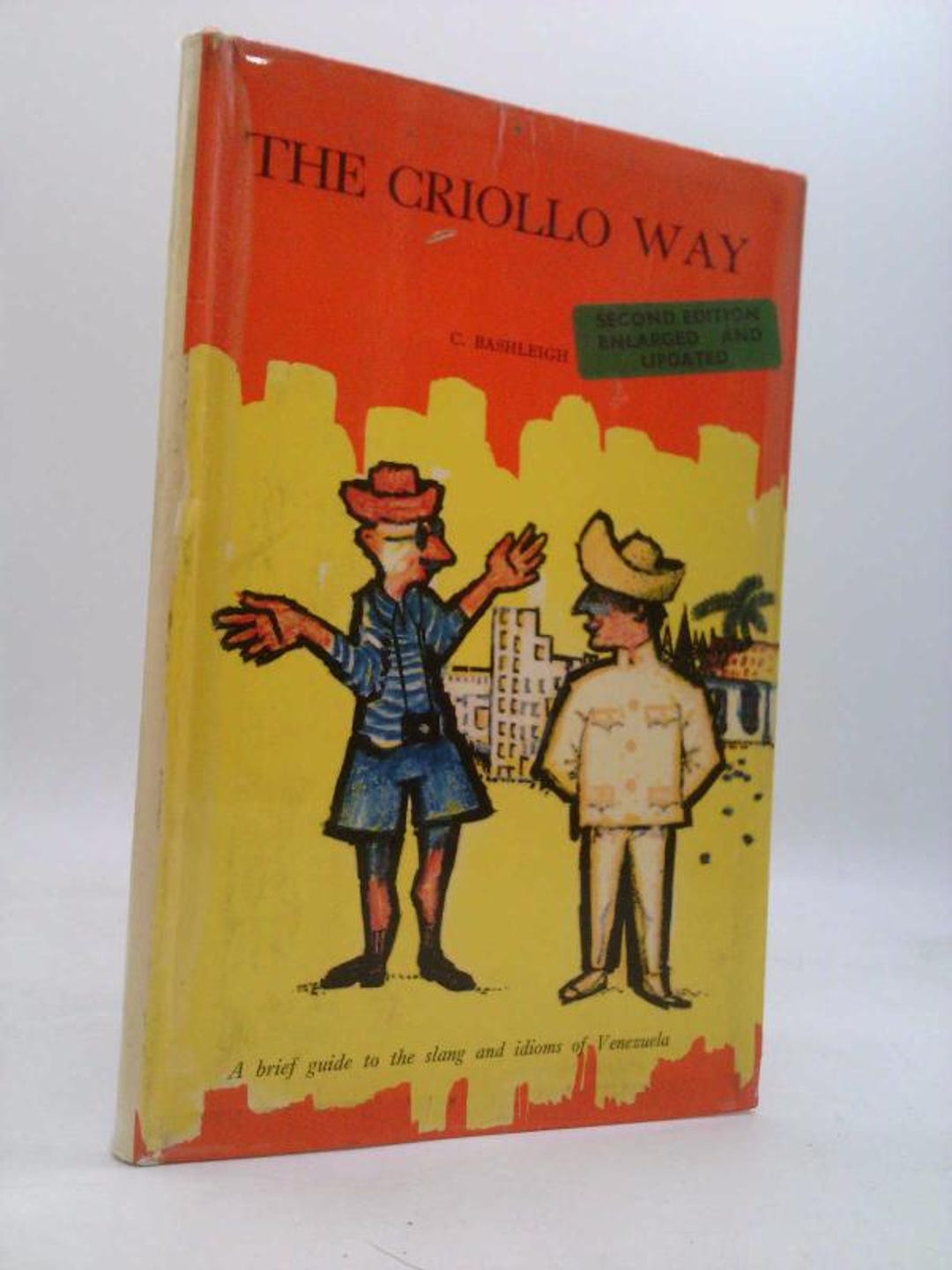 The Criollo Way: A Brief Guide to the Slang and Idioms of Venezuela by ...