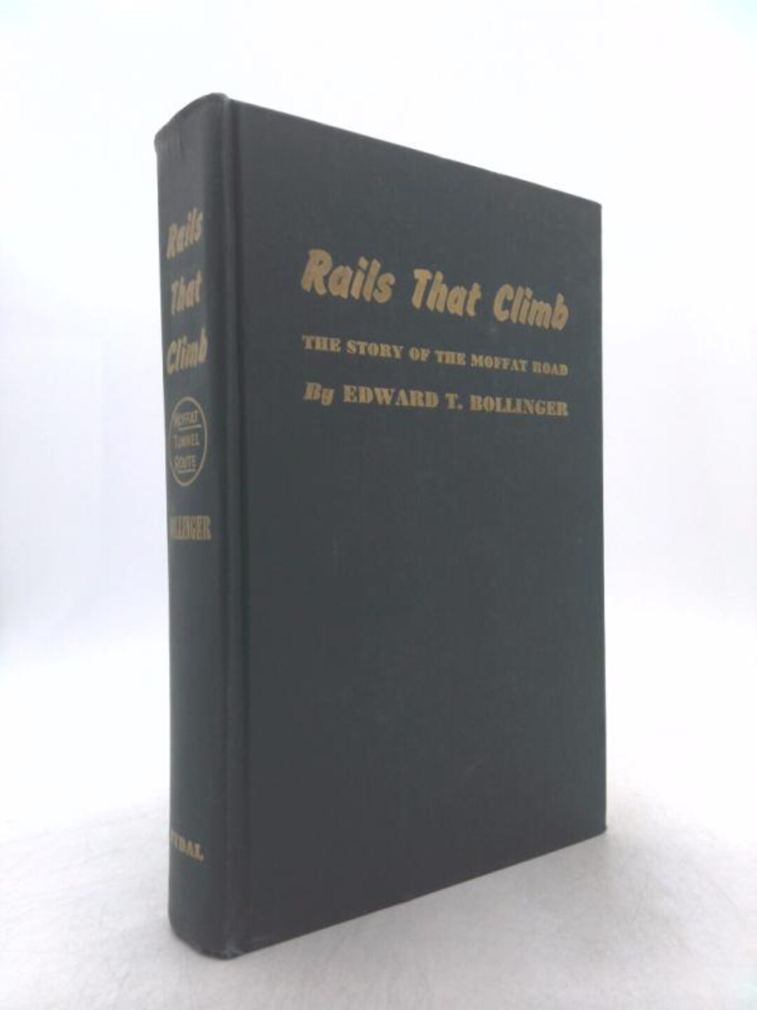 Rails That Climb: the Story of the Moffat Road. by Edward T. Bollinger ...