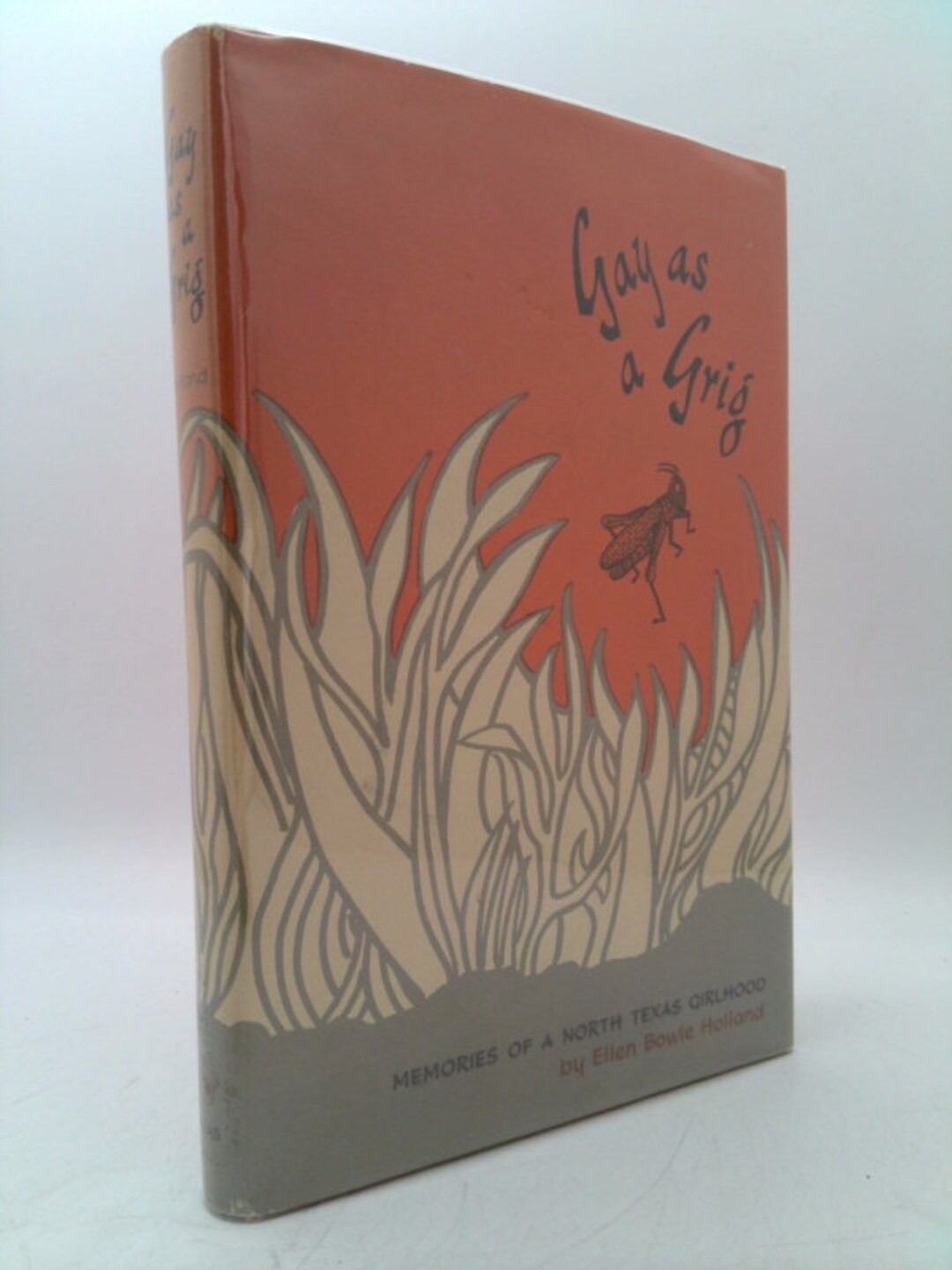 Gay as a Grig; Memories of a North Texas Girlhood (personal Narratives ...