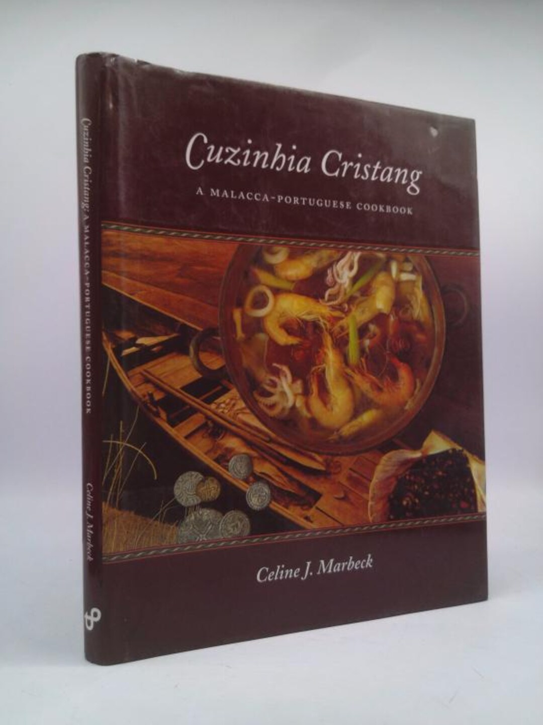 Cuzinhia Cristang: A Malacca-portuguese Cookbook by Celine J. Marbeck ...