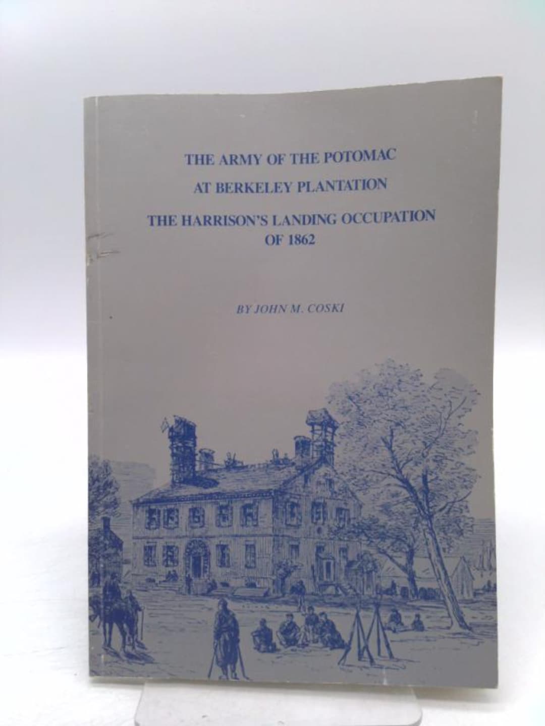 The Army of the Potomac at Berkeley Plantation the Harrison's Landing ...