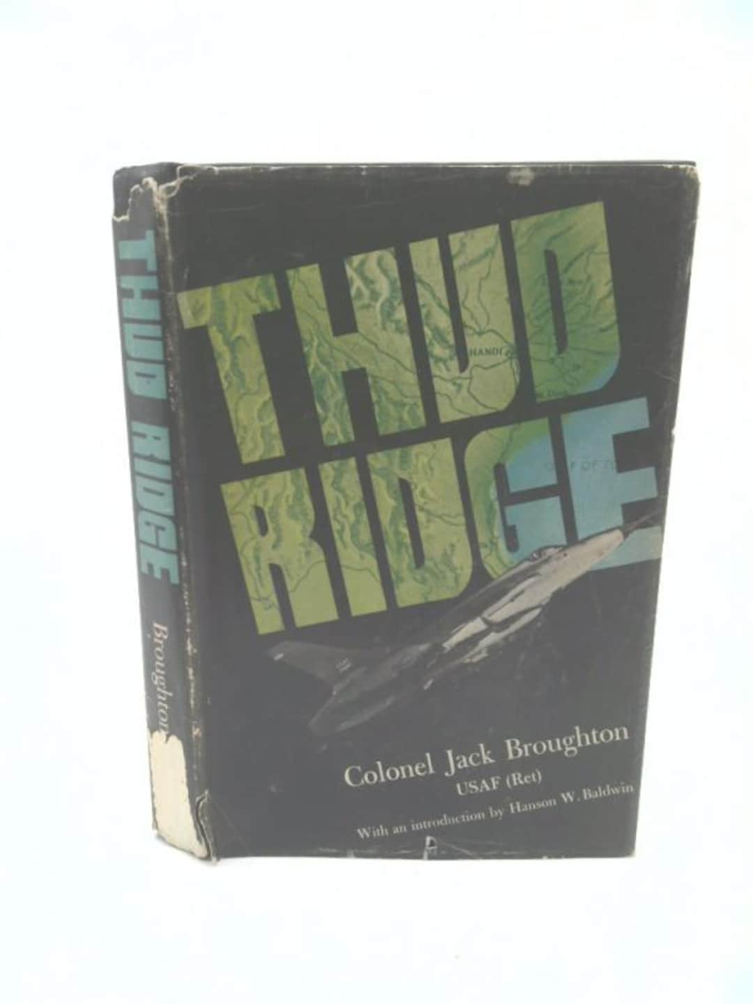 Thud Ridge by Jack, USAF (retired) With an Introduction by Hanson W ...