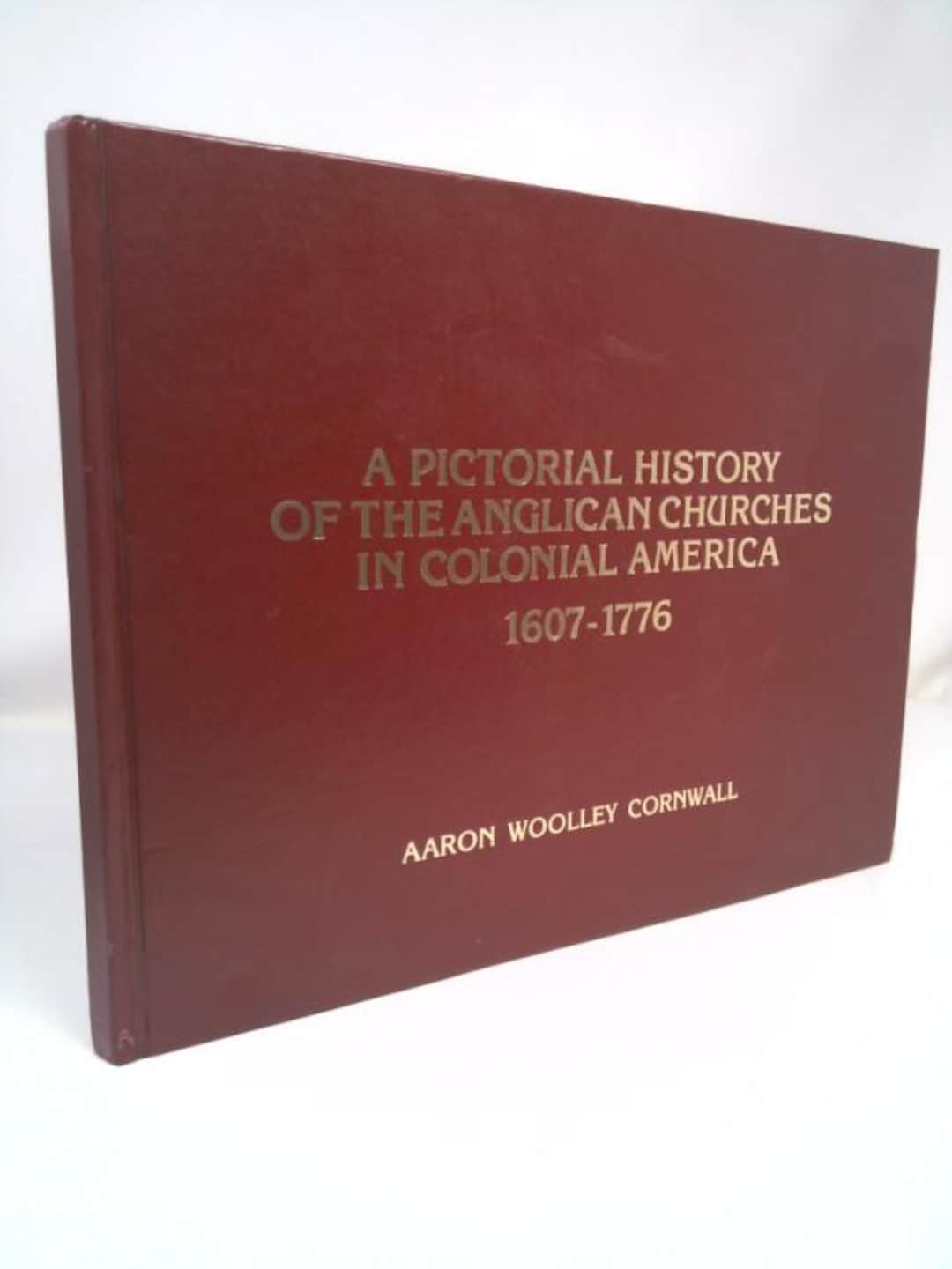 A Pictorial History of the Anglican Churches in Colonial America 1607 ...
