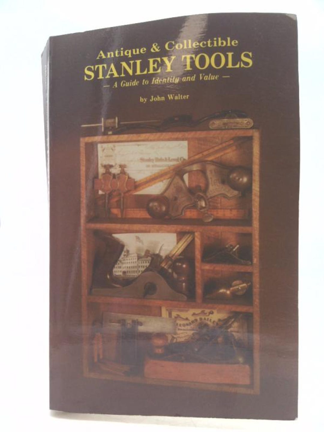 Antique and Collectible Stanley Tools, a Guide to Identity and Value by ...