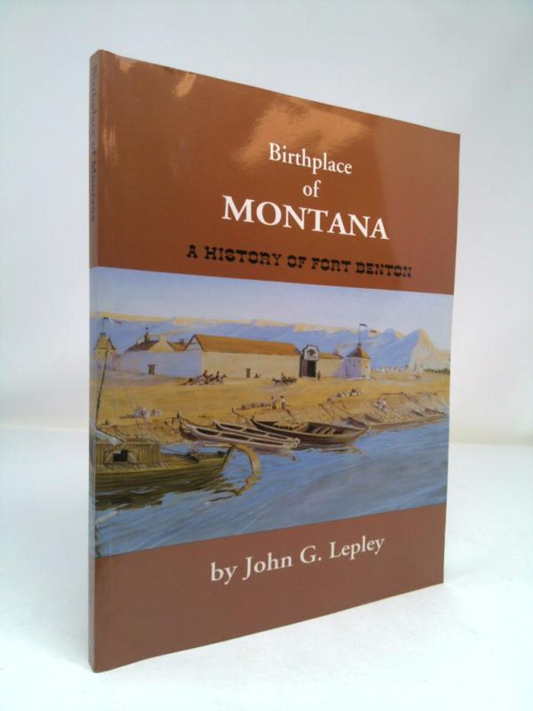 Birthplace of Montana: A History of Fort Benton by John G. Lepley - Etsy