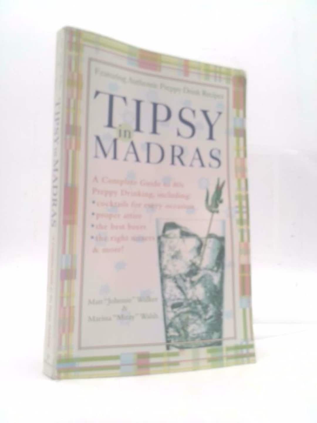 Tipsy in Madras: A Complete Guide to 80S Preppy Drinking by Matt Walker ...