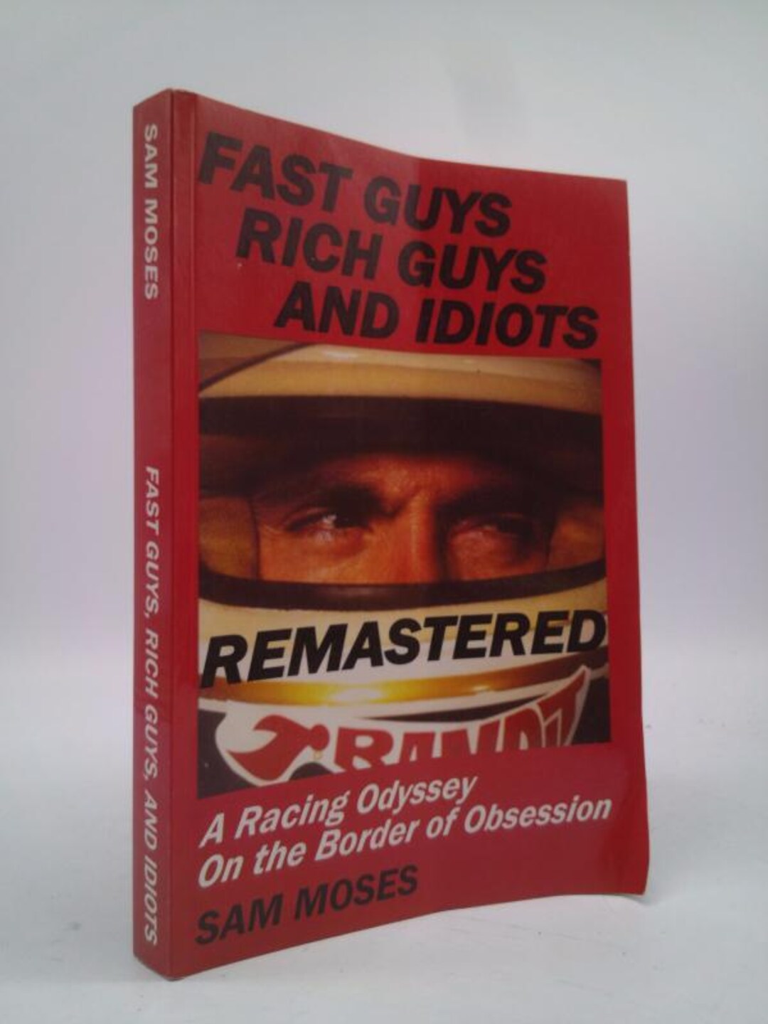 Fast Guys Rich Guys and Idiots a Racing Odyssey on Border of Obsession ...