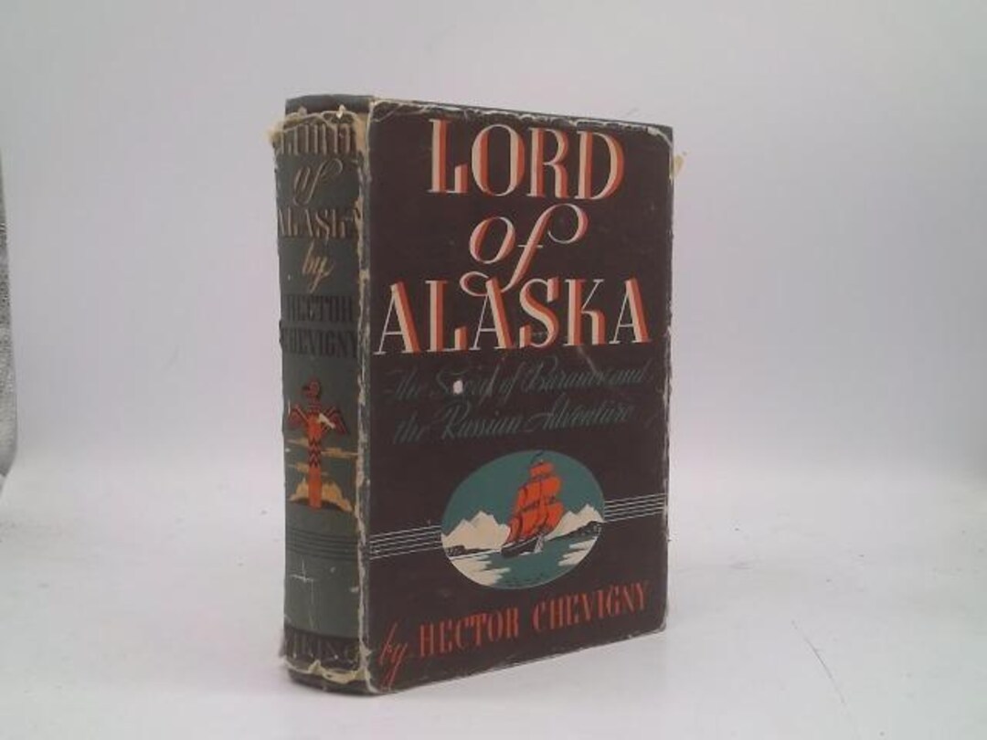 Lord of Alaska: the Story of Baranov and the Russian Adventure by ...