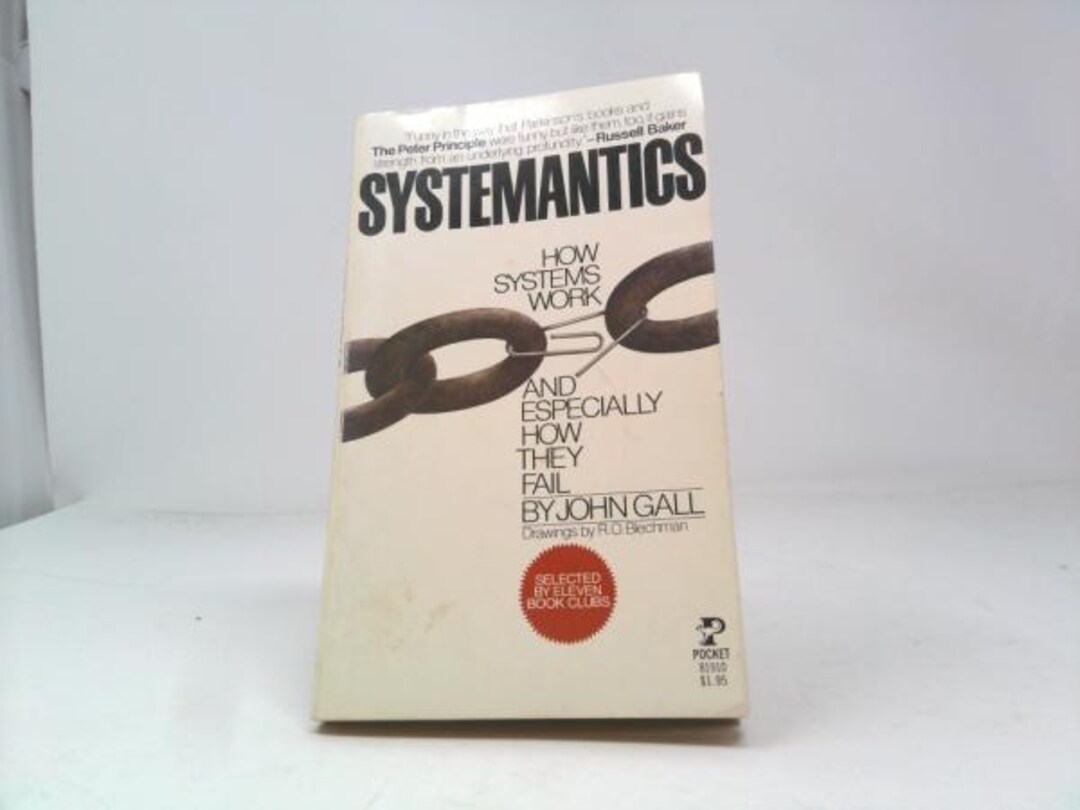 Systemantics: How Systems Work and Especially How They Fail by John ...