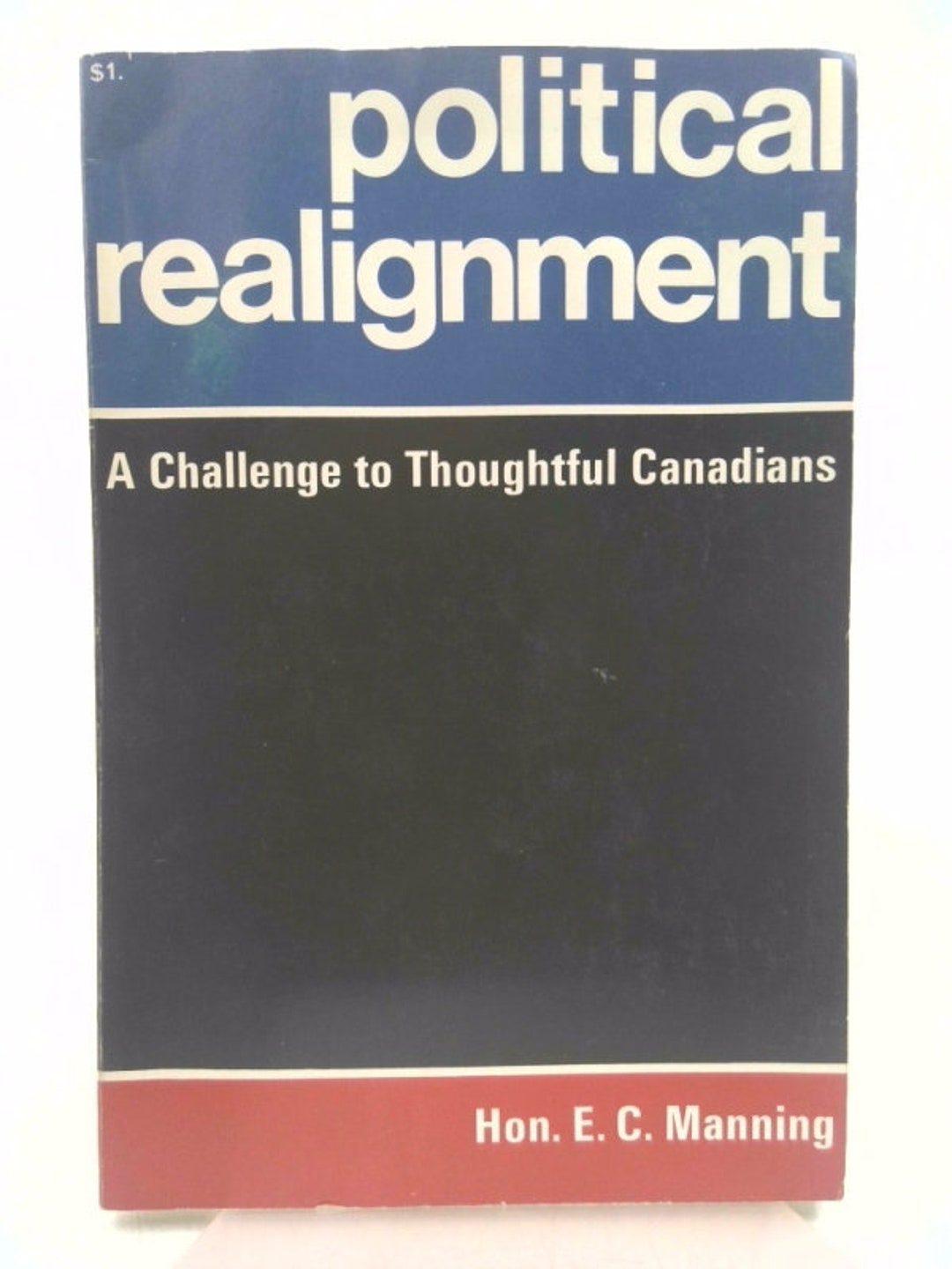 Political Realignment - a Challenge for Thoughtul Canadians by Ernest C ...