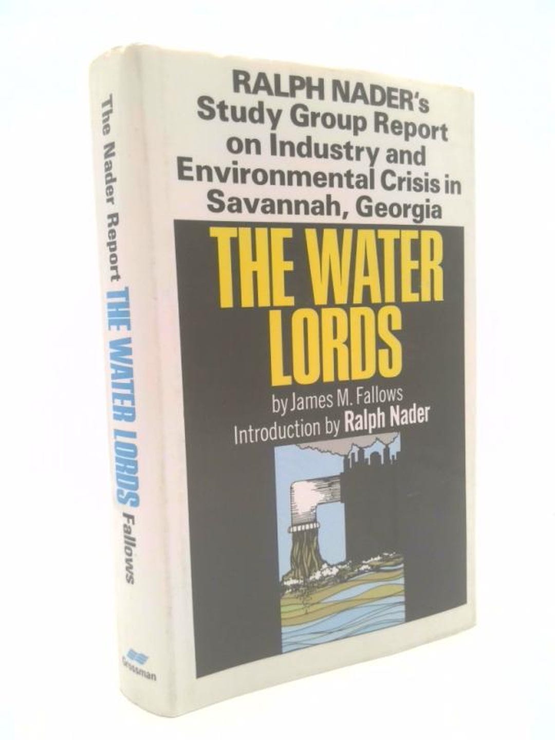 The Water Lords: Ralph Nader's Study Group Report on Industry and ...