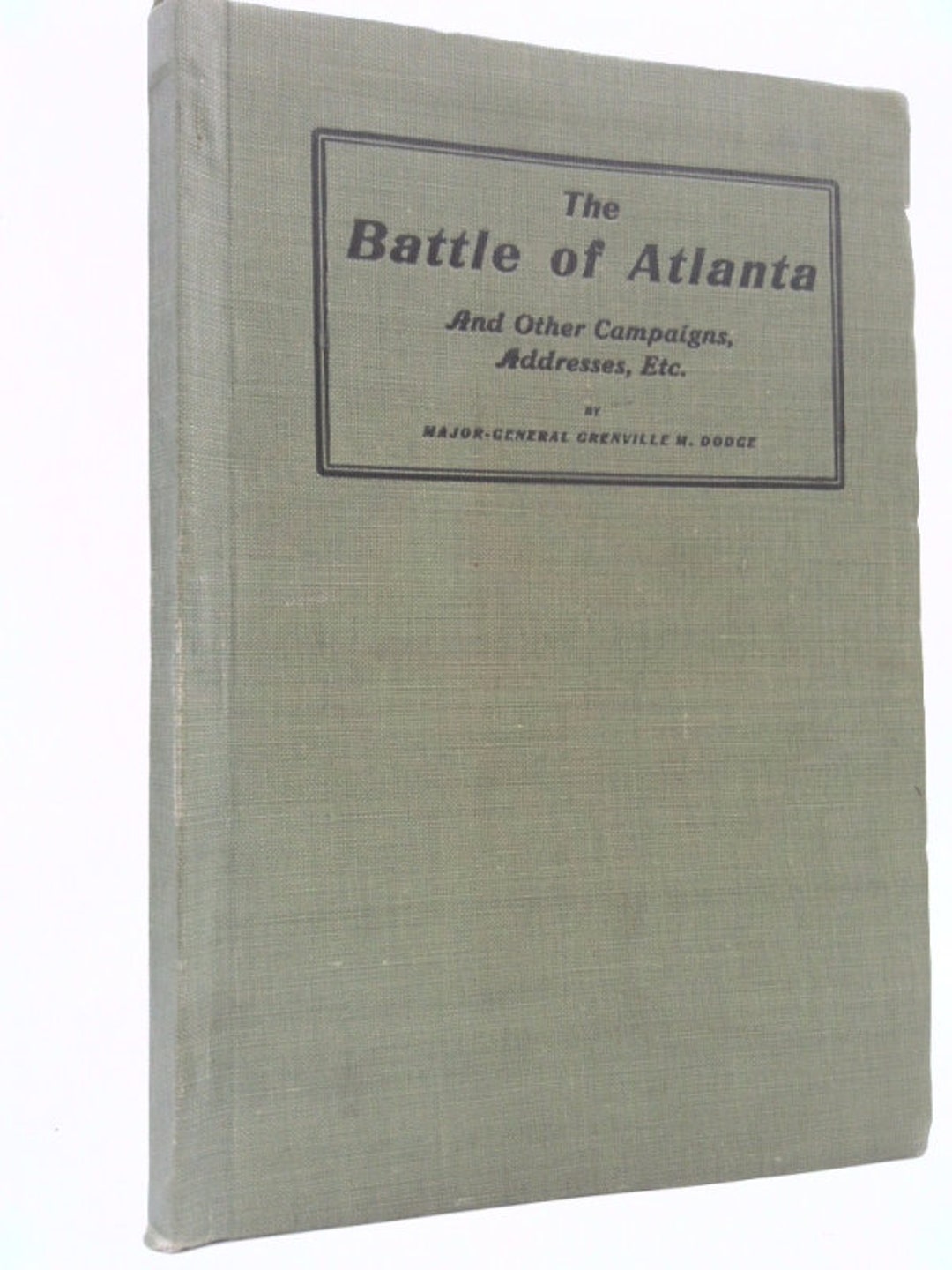 The Battle of Atlanta: and Other Campaigns, Addresses, Etc. by ...