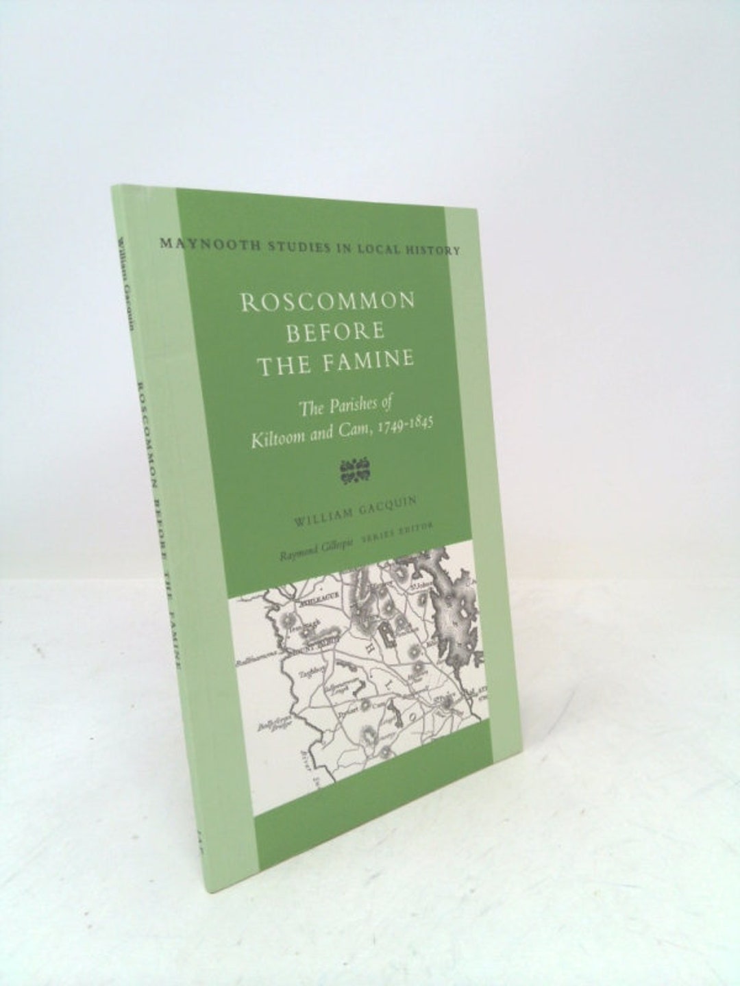 Roscommon Before the Famine: the Parishes of Kiltoom and Cam, 1749-1845 ...