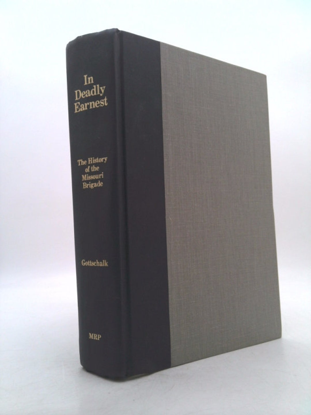 In Deadly Earnest: the History of the First Missouri Brigade, Csa by ...