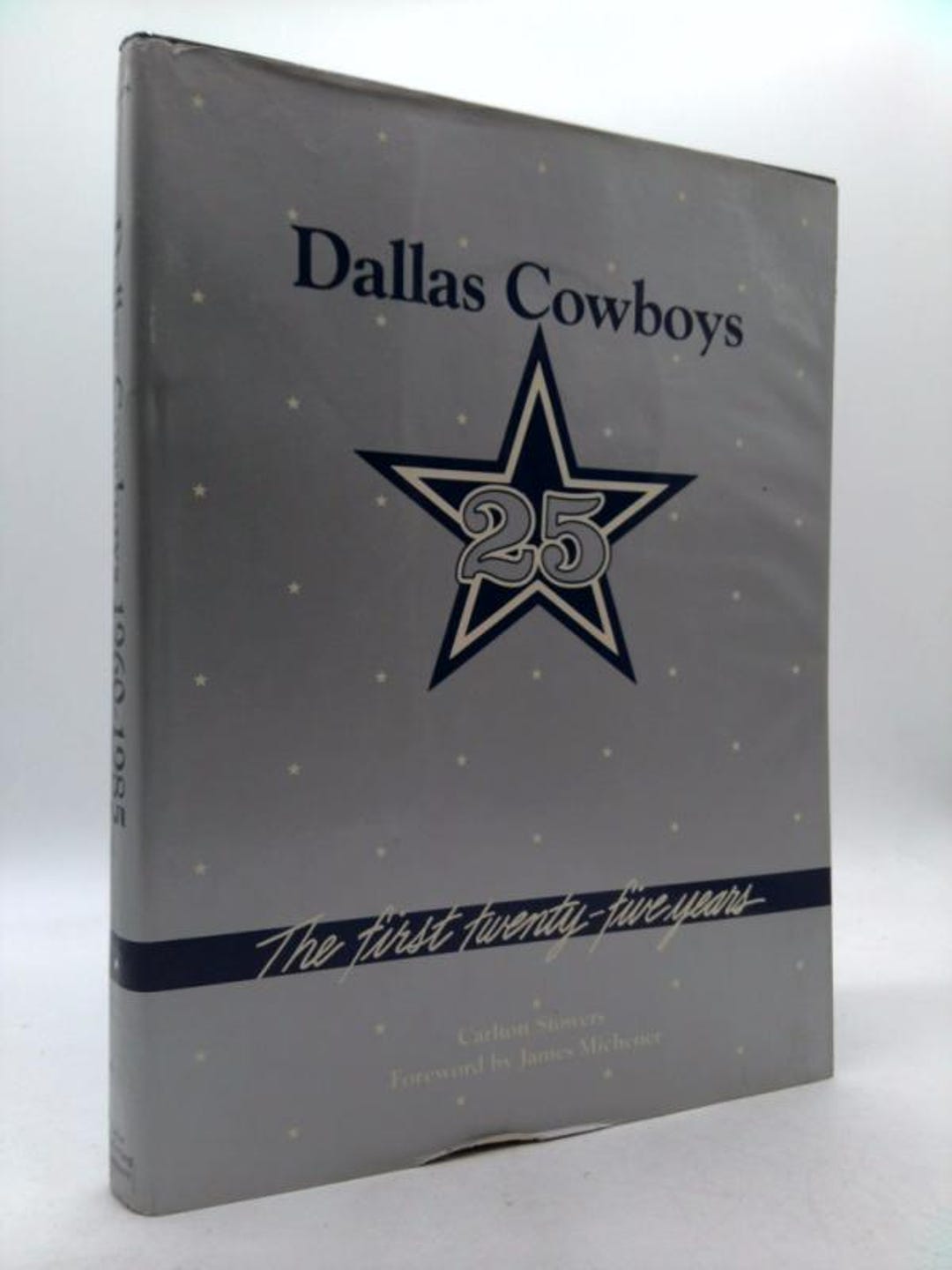 Dallas Cowboys the First Twenty Five Years by Stowers, Carlton 1984 ...