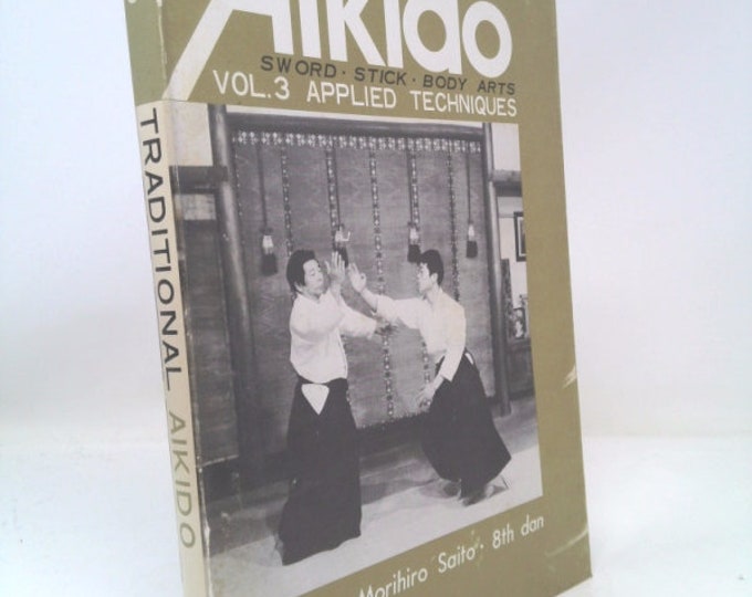 Traditional Aikido: Applied Techniques, Sword, Stick, Body Arts (V. 3 ...