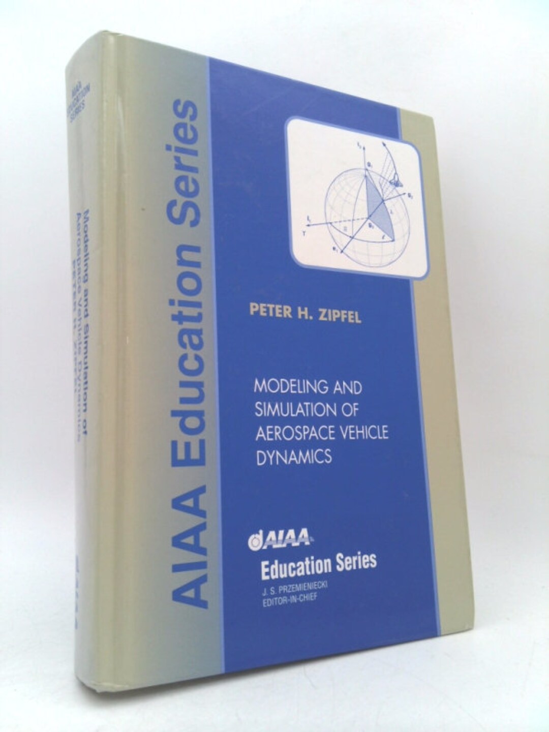 Modeling and Simulation of Aerospace Vehicle Dynamics (aiaa Education Series) by Peter H. Zipfel ...