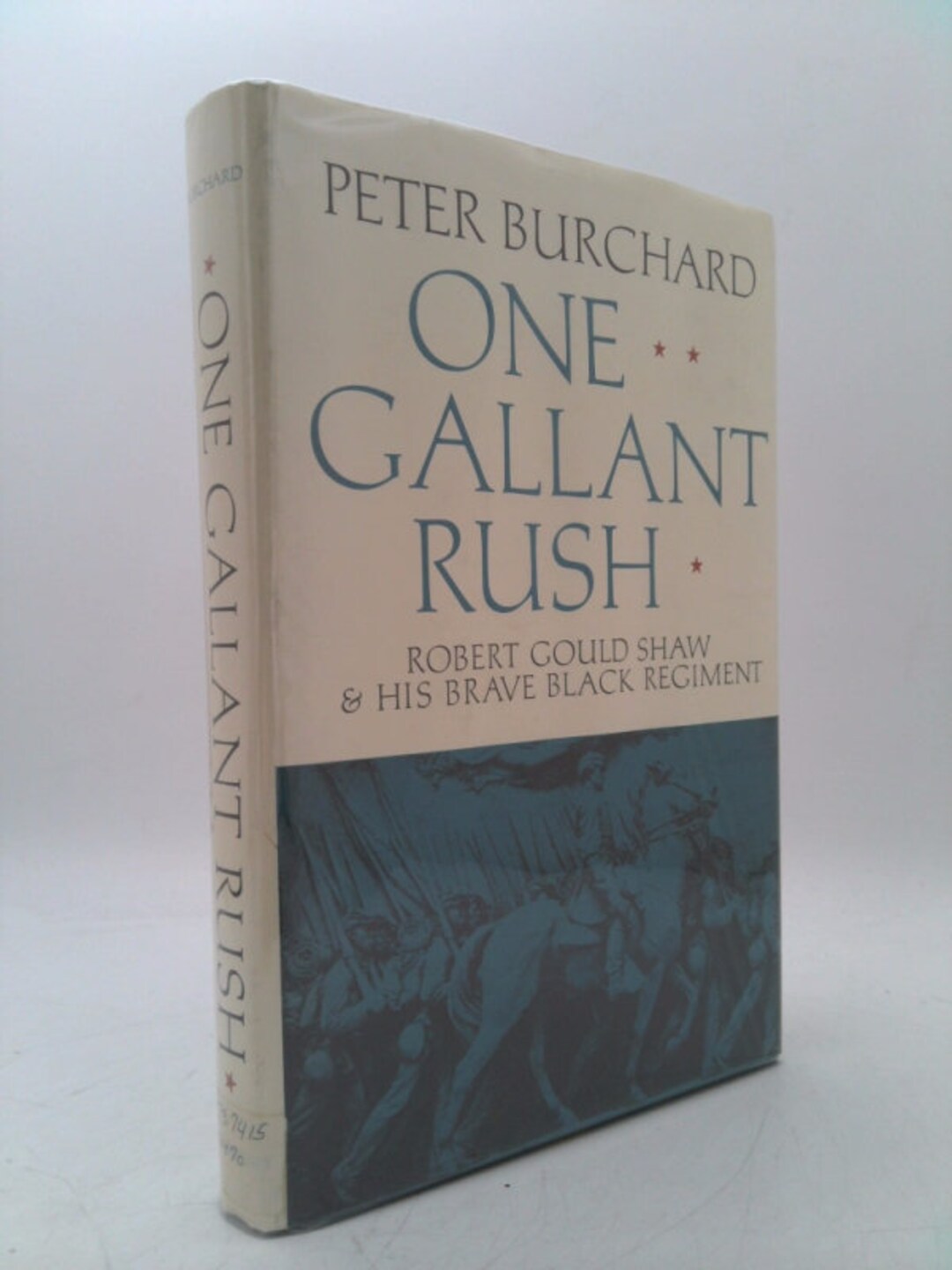 One Gallant Rush;: Robert Gould Shaw and His Brave Black Regiment by ...