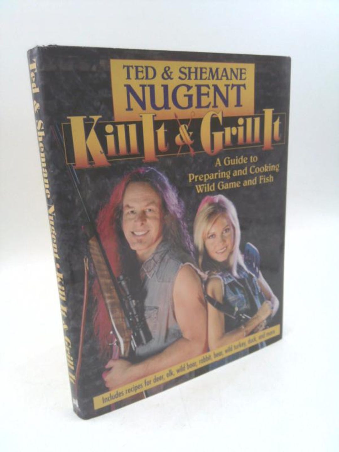 Kill It & Grill It: A Guide to Preparing and Cooking Wild Game and Fish ...