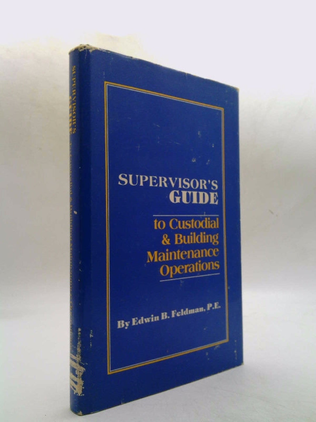Supervisor's Guide to Custodial & Building Maintenance Operations by ...